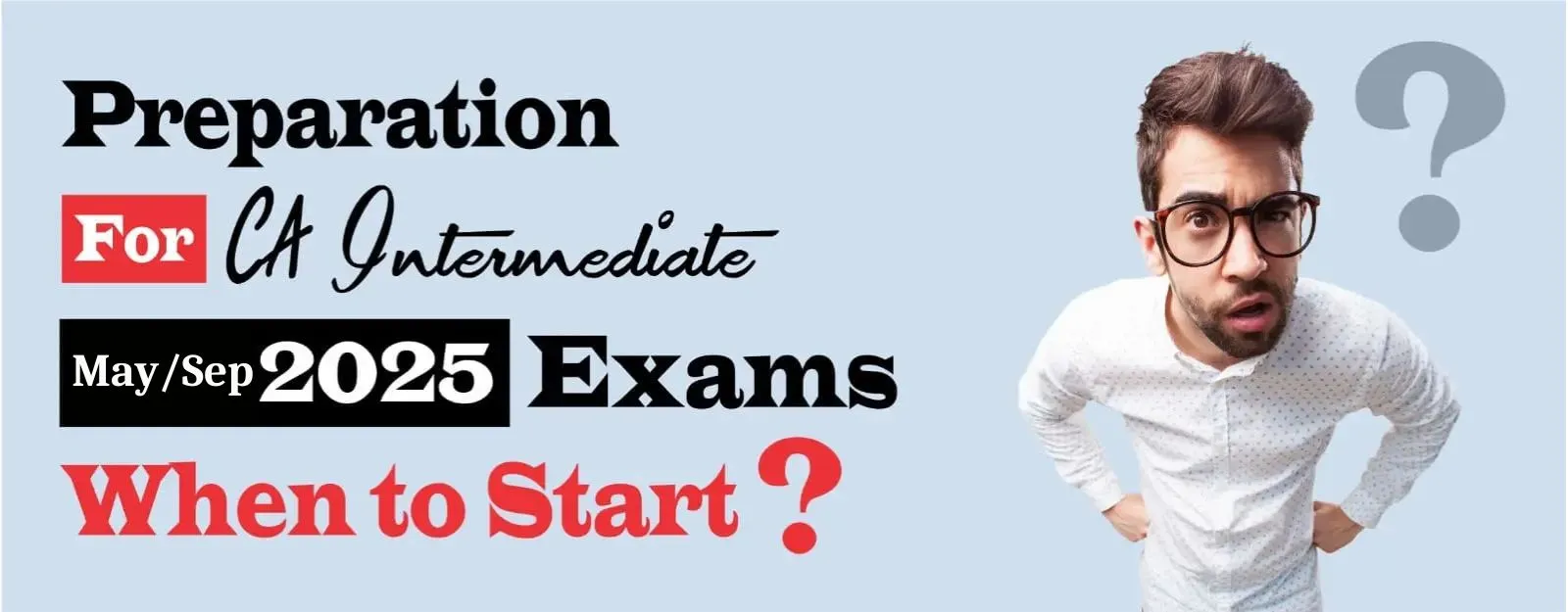 Preparation for CA Inter May/Sep 2025 Exams - When to Start?