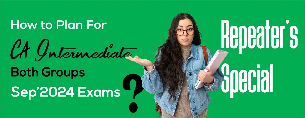 How to Plan for CA Inter Both Groups Sep 24 Exams? Repeater's Special ...