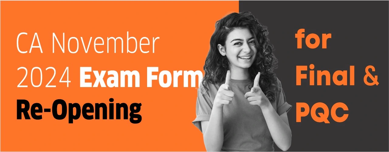 CA Nov 2024 Exam Form Re-opening for Final & PQC - IGP Institute Blog