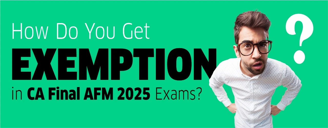 How Do You Get Exemption in CA Final AFM 2026 Exams?
