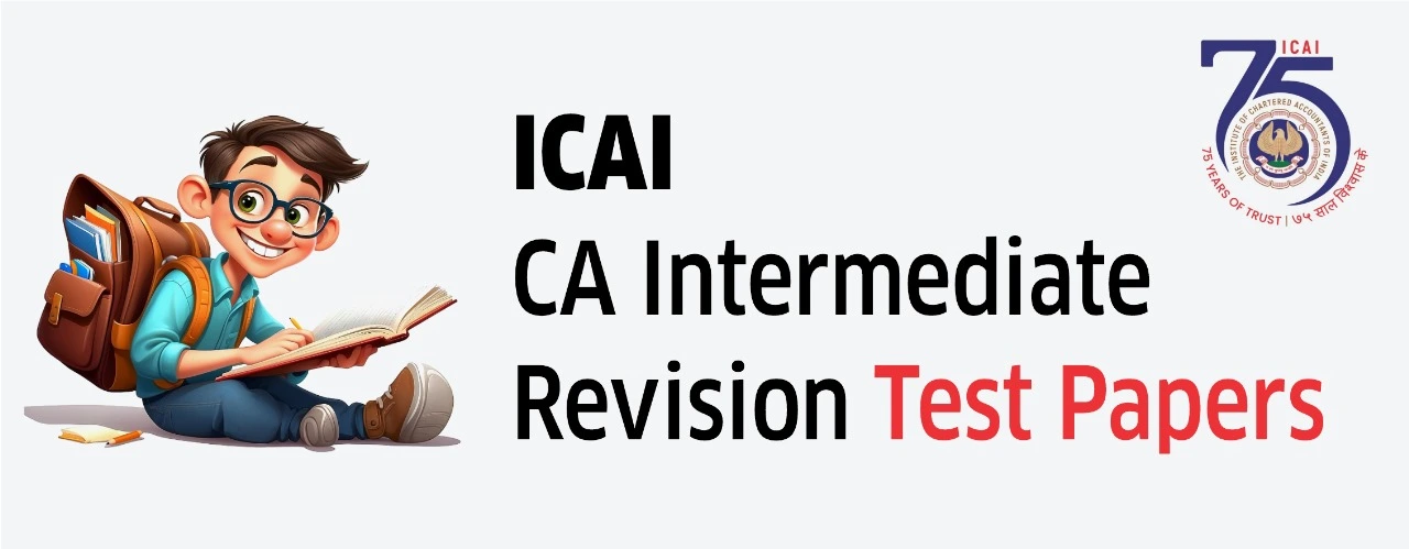 ICAI CA Intermediate Revision Test Papers For 2025 Exams