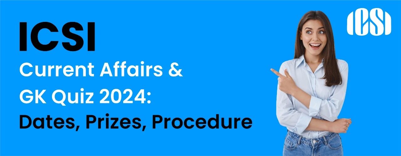 ICSI Current Affairs & GK Quiz 2024: Dates, Prizes, Procedure - IGP ...