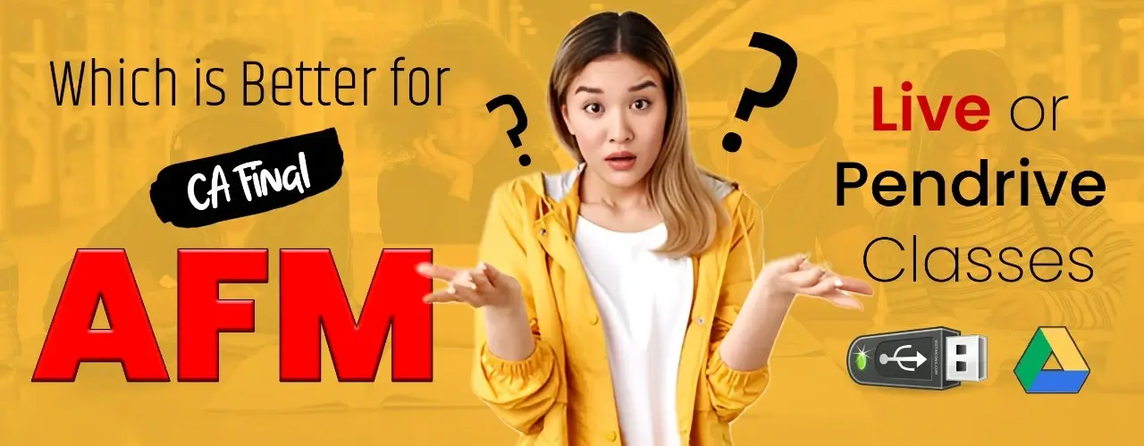 Which is Better for CA Final AFM: Live or Pendrive Classes for 2025 ...