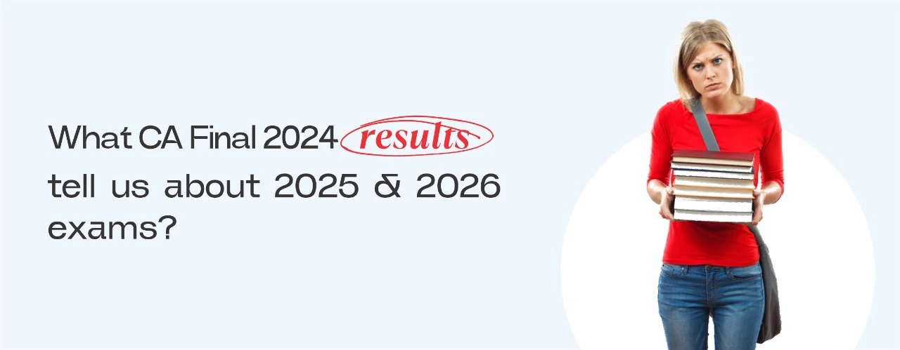 What CA Final 2024 Results Tell Us About 2025 & 2026 Exams? - IGP ...