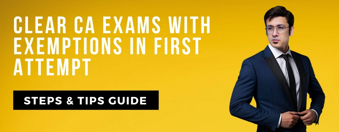 How to Clear CA Exams with Exemptions in First Attempt? - Steps & Tips ...